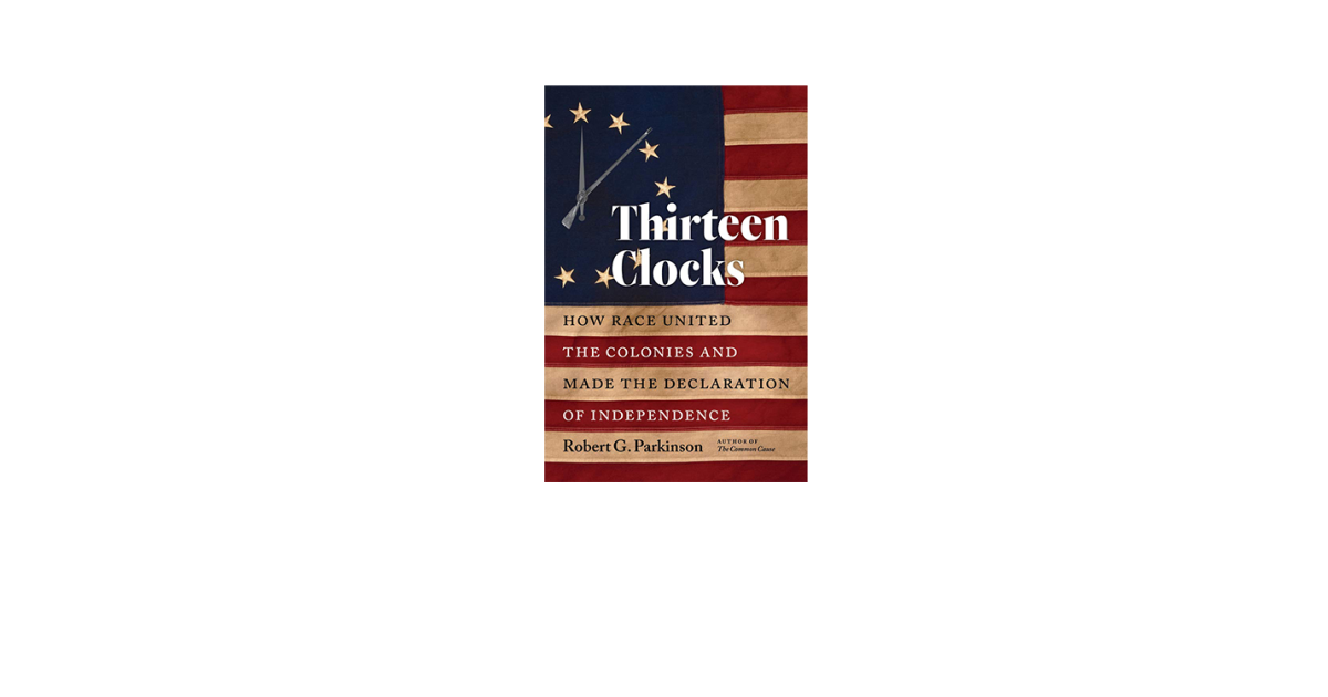 Thirteen Clocks: How Race United the Colonies and Made the Declaration ...