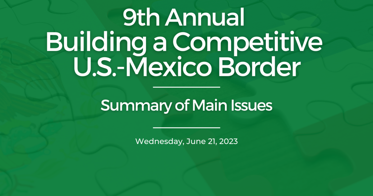 9th Annual Building a Competitive US-Mexico Border Conference | Summary ...